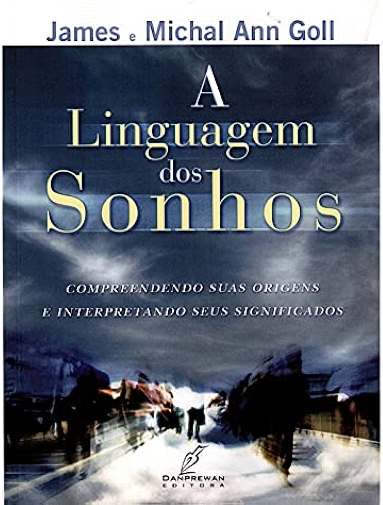 A Linguagem dos Sonhos - James E Michal Ann Goll - Livraria Shalom